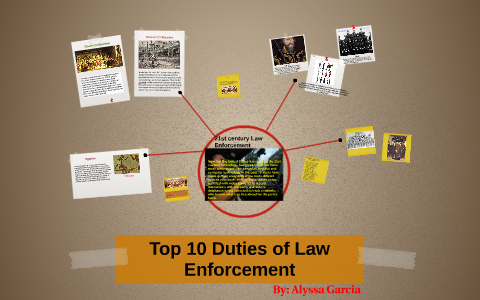Top 10 Duties of Law Enforcement by Alyssa Garcia on Prezi