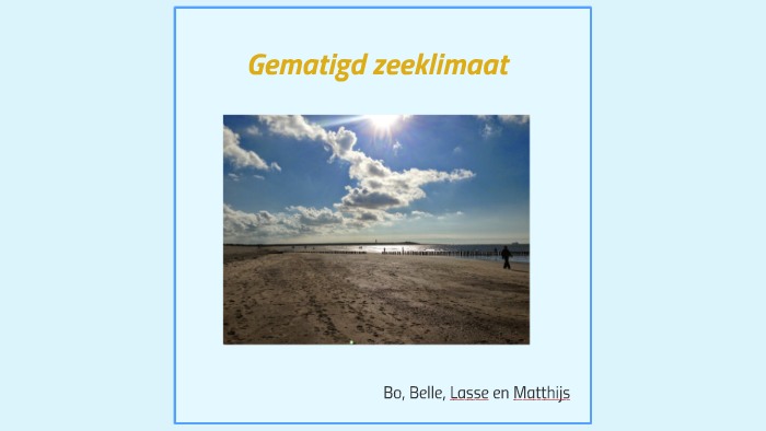 Gematigd zeeklimaat by bo de bever on Prezi