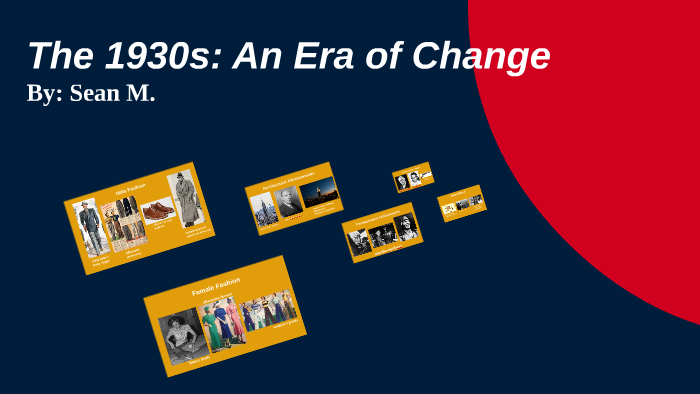 The 1930s: An Era of Change by lsdkn lakrgnasdlgk on Prezi