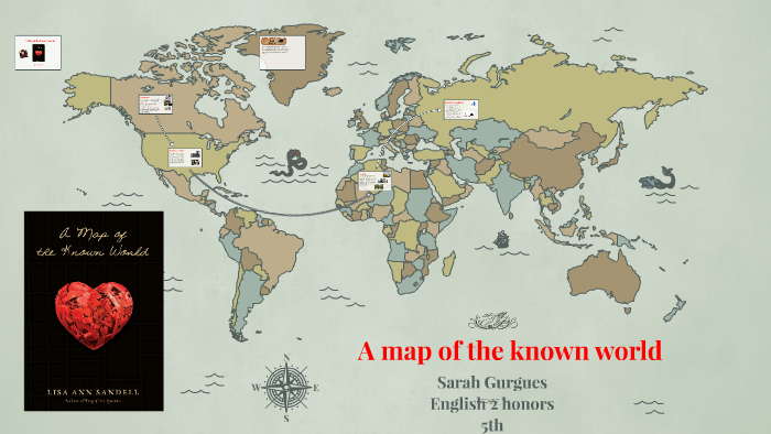 A map of the known world by sarah gurgues on Prezi