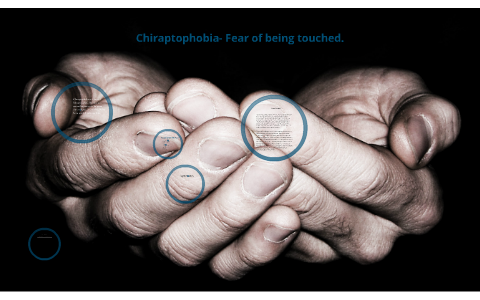 Chiraptophobia- Fear of being touched. by richard oaks on Prezi