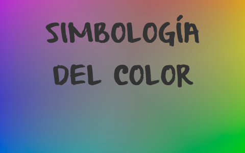 SIMBOLOGÍA DEL COLOR by Laura Lopera on Prezi