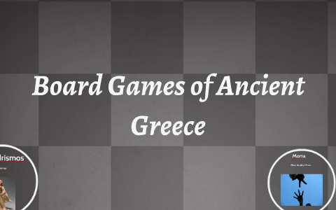 Board Games of Ancient Greece by Aidan Philie on Prezi
