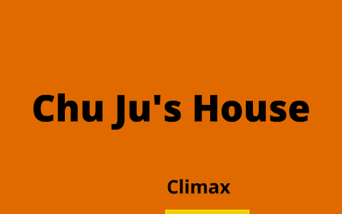 Chu Ju's House by Austin Silveira on Prezi