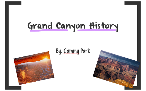 Grand Canyon History Timeline by Cammy Park on Prezi