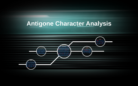 Antigone Character Analysis by Based Crew on Prezi