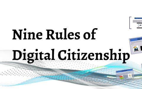 9 rules of Digital Citizenship by Kira Keehner on Prezi