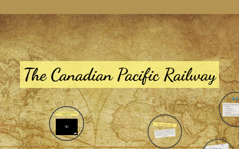 The Canadian Pacific Railway by Haley Nicole on Prezi