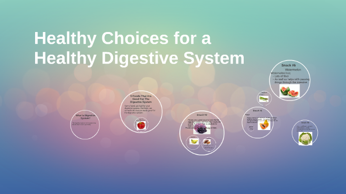 Healthy Choices for a Healthy Digestive System by on Prezi