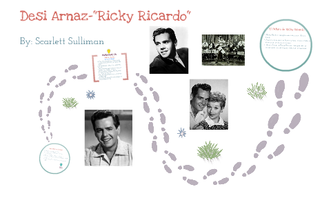 Desi Arnaz-"Ricky Ricardo" by Bari Rabine on Prezi
