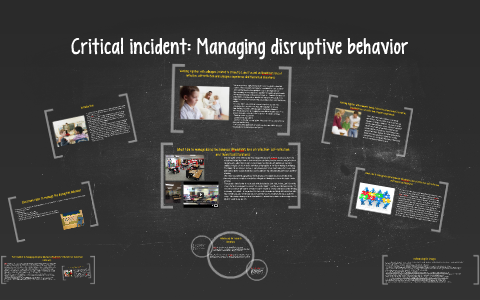 Critical incident: Managing disruptive behavior by on Prezi