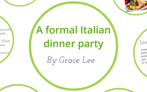 A formal Italian dinner party by grace lee on Prezi