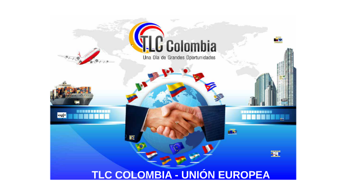 TLC COLOMBIA - UNIÓN EUROPEA by yesica hernandez on Prezi