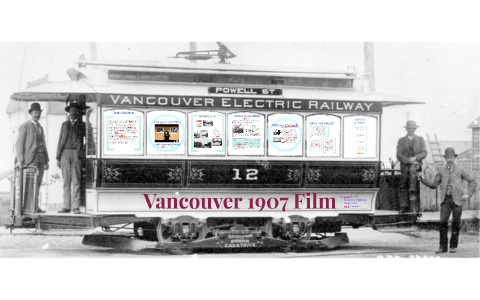 Vancouver 1907 Film by Nancy Chen on Prezi
