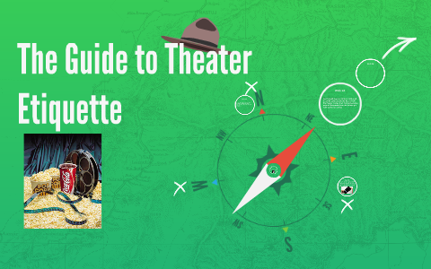 The Guide to Theater Etiquette by Dalton Wemer on Prezi