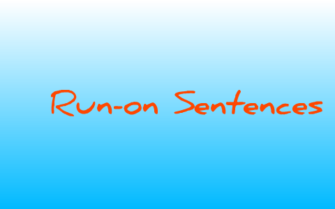 Run on sentences by Sierra Sutton