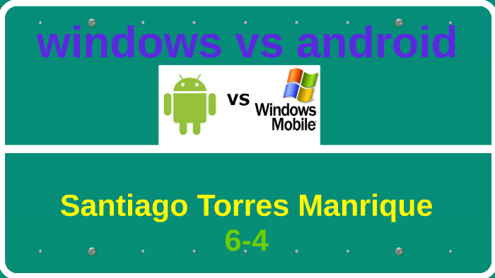 windows vs android by santiago torres manrique on Prezi