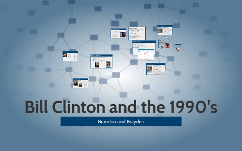 Bill Clinton and the 1990's by Brandon Robertson on Prezi