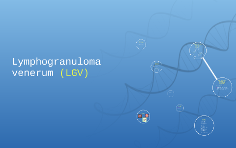 Lymphogranuloma venerum (LGV) by ellen deagazio on Prezi