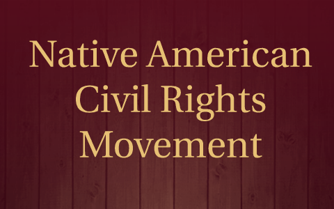 Native American Civil Rights Movement by Akhil Kulkarni on Prezi