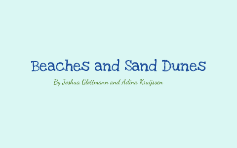 Science Project on Beaches and Sand Dunes by J G on Prezi