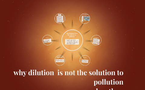 why dilution is not the solution to pollution by ethan song on Prezi