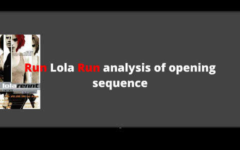 Run Lola Run Analysis by phill media on Prezi
