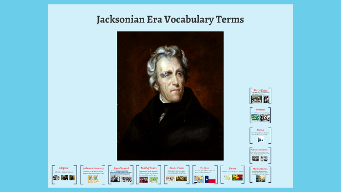 Jacksonian Era Vocabulary Terms by Casey Kellogg on Prezi