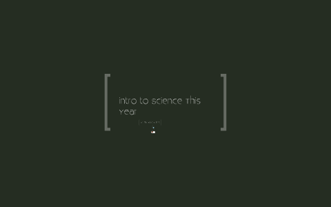 Into to Science This Year by Nate Jessee on Prezi