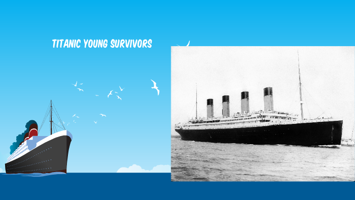 Titanic young survivors by Aiden cole on Prezi