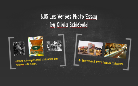 6.05 Les Verbes Photo Essay by Olivia Schiebold on Prezi