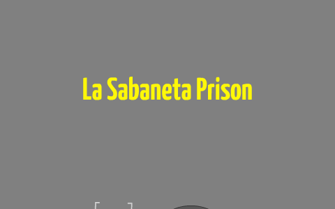 La Sabaneta Prison by Brittany Lewis on Prezi