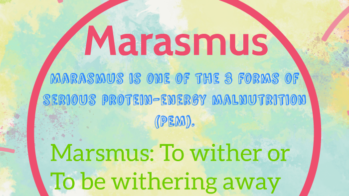 What Is Marasmus? by Adam Ribson on Prezi