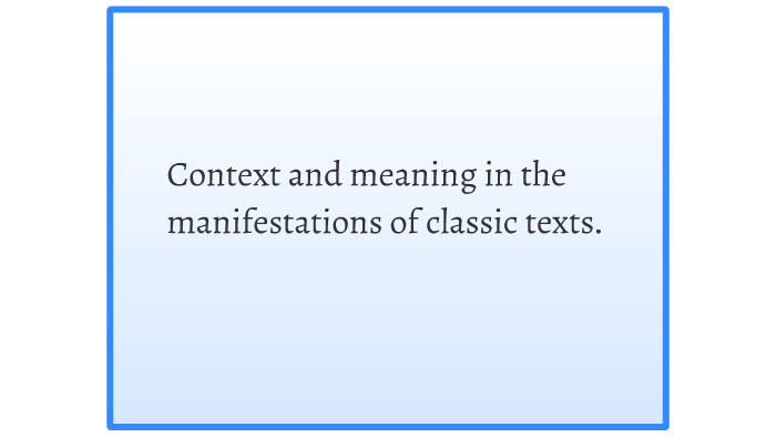 Context and meaning in the manifestations of classic texts. by Alena ...