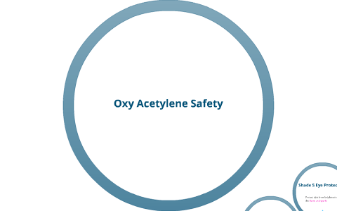 Oxy Acetylene Safety by Joe Pomme on Prezi