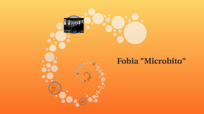 Fobia "Microbito" by Carina Morales on Prezi