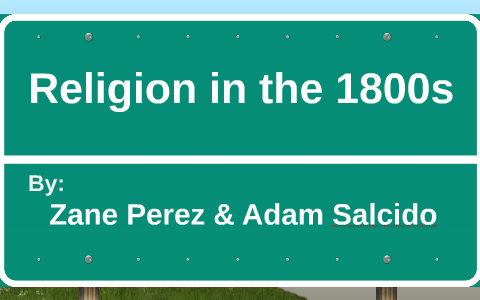 Religion in the 1800s by Adam Salcido on Prezi