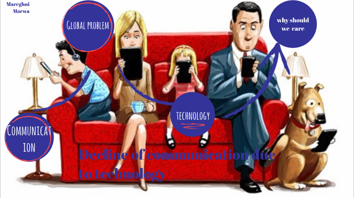 Decline of communication due to technology by Marwa Mareghni on Prezi