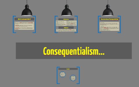 philosophy & ethics - consequentialism by Kate Brandon on Prezi