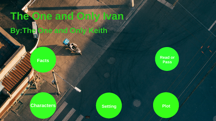 Keith The One and Only Ivan by Keith Edwards on Prezi