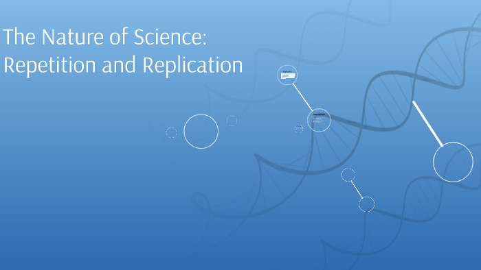 The Nature of Science: Repetition and Replication by Koella Pillave on ...