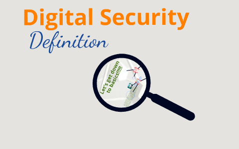 Digital Security:Definition by Maddie Freyman on Prezi