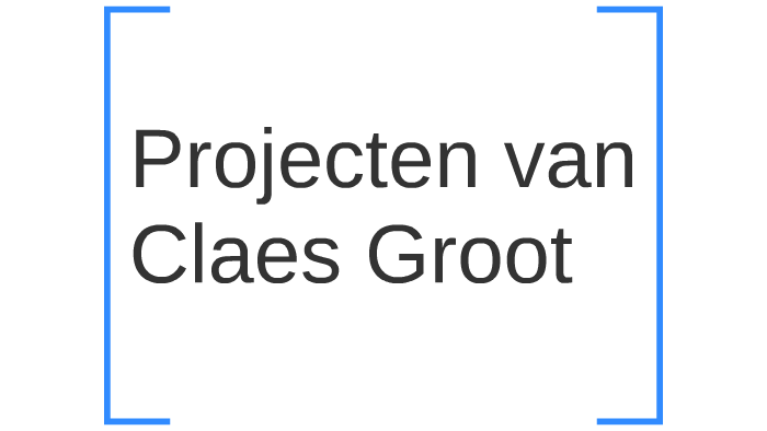 Projecten van by Claes Groot on Prezi