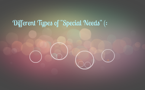 Different Types of "Special Needs" by Sierra Norris