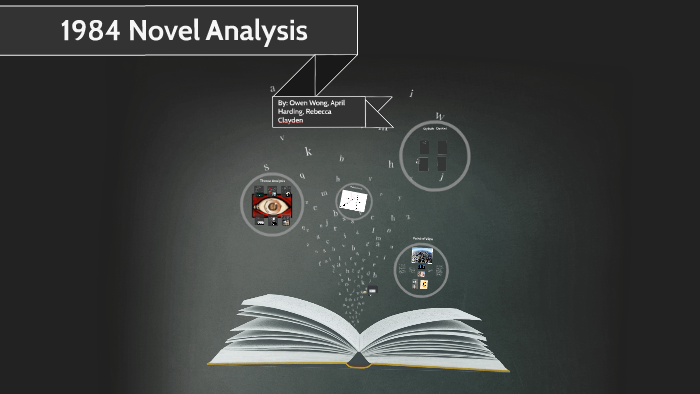 1984 Novel Analysis by Owen Wong on Prezi