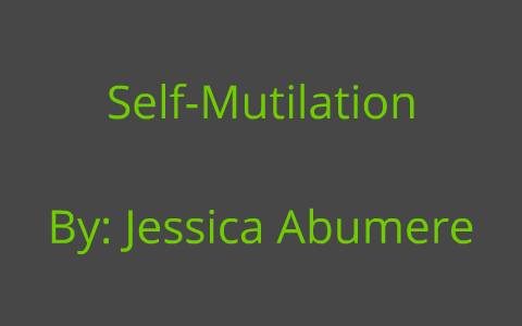 Self-Mutilation Disorder by Jessica Abumere on Prezi