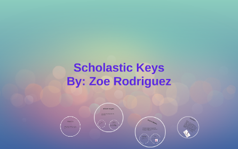 Scholastic Keys by Zoe Rodriguez on Prezi