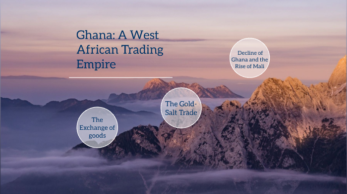 Ghana: A West African Trading Empire by Anita MAHTANI on Prezi