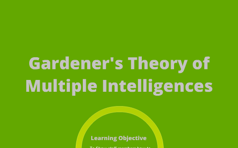 Gardener's Theory of Multiple Intelligences by Laura Stewart on Prezi