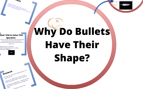 Why do bullets have their shape? by Benjamin Campos on Prezi